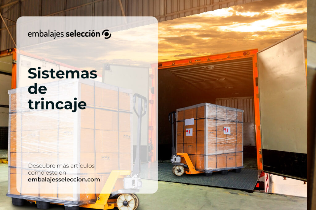 Sistemas de trincaje - Embalajes Selección