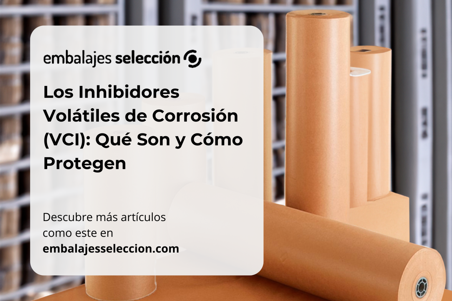 Los Inhibidores Volátiles de Corrosión (VCI): Qué Son y Cómo Protegen ...